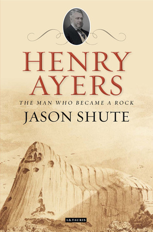 Henry Ayers: The Man Who Became a Rock by Jason Shute | Goodreads