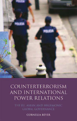 Counter Terrorism and International Power Relations: The EU, ASEAN and ...