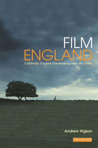 Film England: Culturally English Filmmaking Since the 1990s by Andrew ...