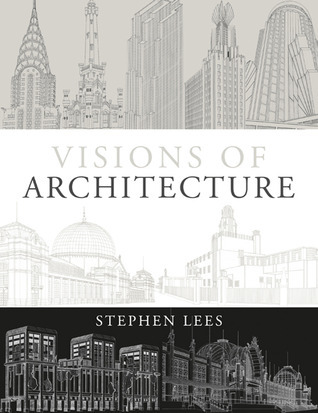 Visions of Architecture by Stephen Lees | Goodreads