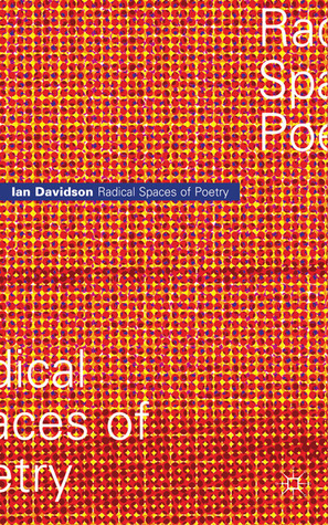 Radical Spaces of Poetry by Ian Davidson | Goodreads