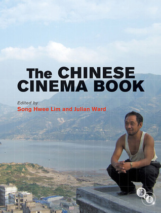 The Chinese Cinema Book by Song Hwee Lim | Goodreads