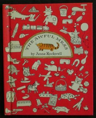 The Awful Mess by Anne Rockwell | Goodreads