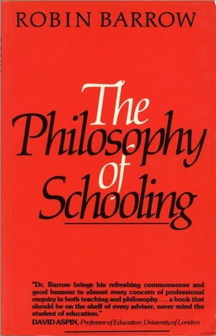 Philosophy Schooling Barrow by Robin Barrow | Goodreads