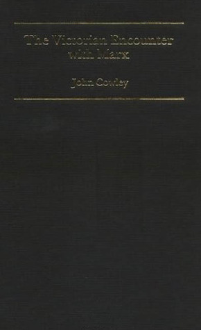 The Victorian Encounter with Marx: Study of Ernest Belfort Bax by John ...