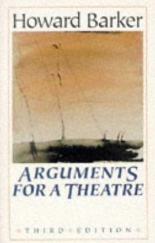 Arguments for a theatre by Howard Barker | Goodreads