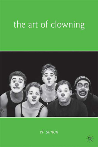 Art Of Clowning by Eli Simon | Goodreads