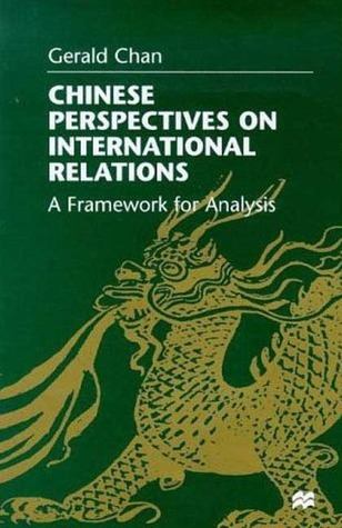 Chinese Perspectives on International Relations: A Framework for ...