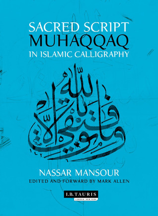 Sacred Script: Muhaqqaq in Islamic Calligraphy by Nassar Mansour ...