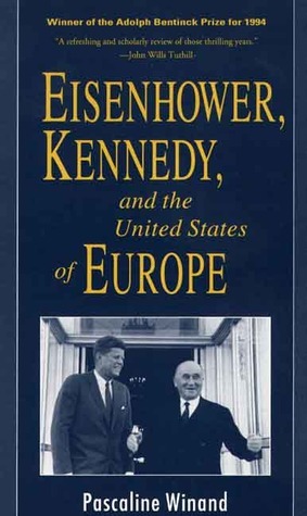 Eisenhower, Kennedy, and the United States of Europe by Winand ...
