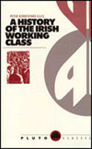 A History of the Irish Working Class: by Peter Berresford Ellis | Goodreads