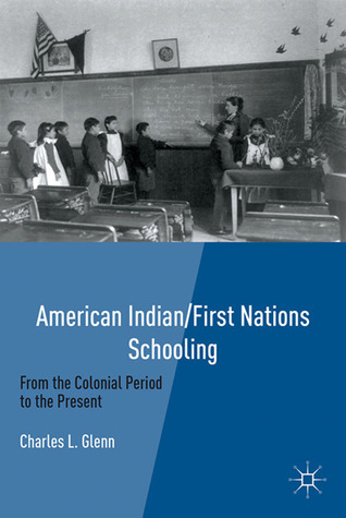 American Indian/First Nations Schooling: From the Colonial Period to ...