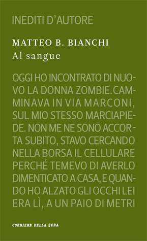 Al sangue by Matteo B. Bianchi | Goodreads