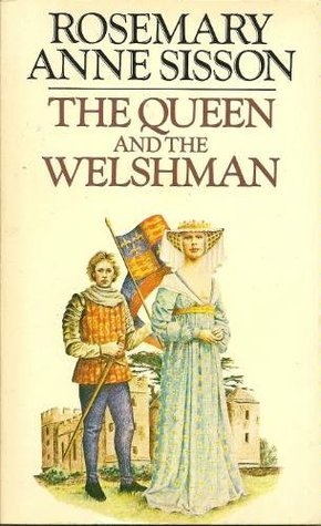 The Queen and the Welshman by Rosemary Anne Sisson | Goodreads