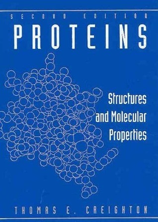 Proteins: Structures and Molecular Properties by Thomas E. Creighton ...