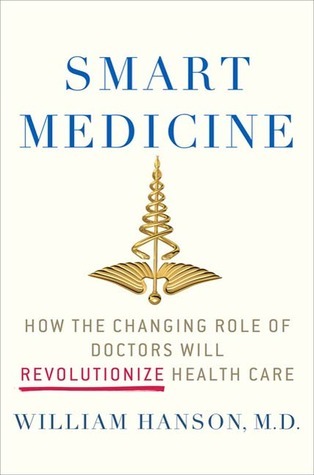 Smart Medicine: How the Changing Role of Doctors Will Revolutionize ...