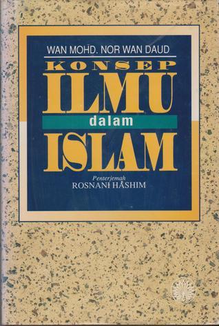 Konsep Ilmu dalam Islam by Wan Mohd Nor Wan Daud | Goodreads