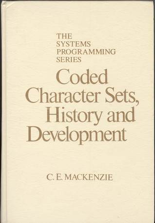 Coded Character Sets: History and Development by Charles E. MacKenzie ...