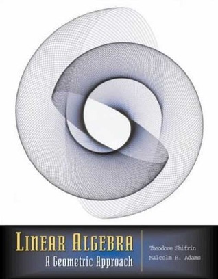 Linear Algebra: A Geometric Approach by Theodore Shifrin | Goodreads
