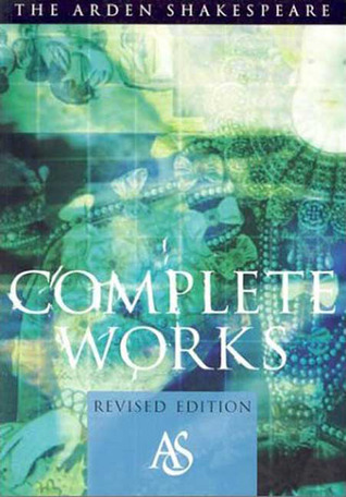 The Arden Shakespeare: Complete Works [38 plays, 5 poems, sonnets] by ...