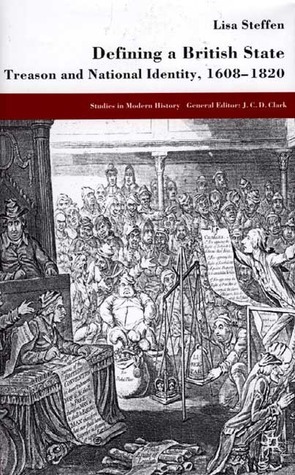 Defining a British State: Treason and National Identity, 1608-1820 by ...