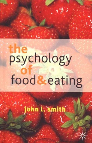 The Psychology of Food and Eating: A Fresh Approach to Theory and ...
