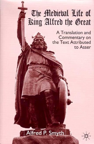 The Medieval Life of King Alfred the Great: A Translation and ...