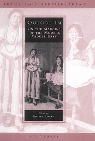 Outside In: Marginality in the Modern Middle East by Eugene Rogan ...