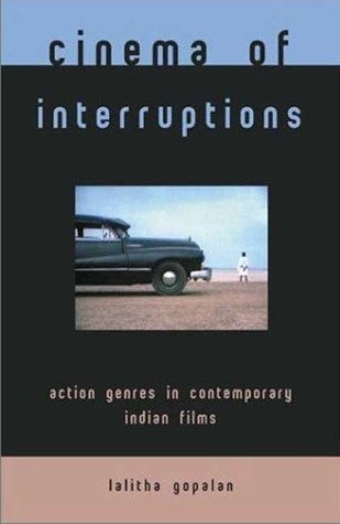 Cinema of Interruptions: Action Genres in Contemporary Indian Cinema by ...