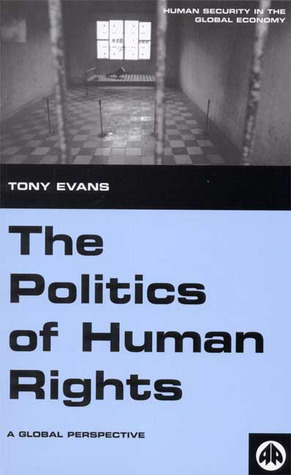 The Politics of Human Rights: A Global Perspective by Tony Evans ...