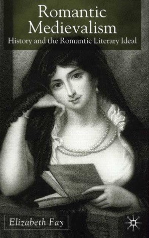 Romantic Medievalism: History and the Romantic Literary Ideal by ...