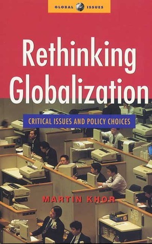 Rethinking Globalization: Critical Issues and Policy Choices by Martin ...