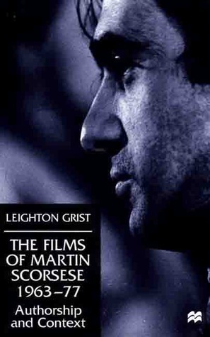 The Films of Martin Scorsese, 1963-77: Authorship and Context by ...