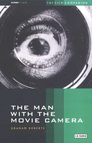 The Man With the Movie Camera by Graham Roberts | Goodreads