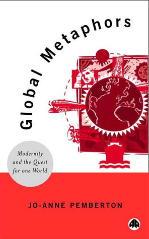 Global Metaphors: Modernity and the Quest For One World by Jo-Anne ...
