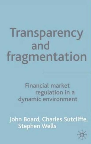 Transparency and Fragmentation: Financial Market Regulation in a ...