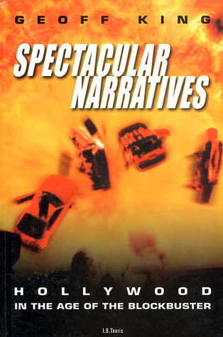 Spectacular Narratives: Hollywood in the Age of the Blockbuster by ...