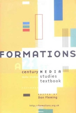Formations: a 21st Century Media Studies Textbook by Dan Fleming ...