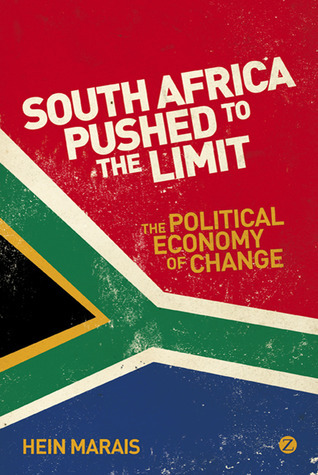 South Africa Pushed to the Limit: The Political Economy of Change by ...