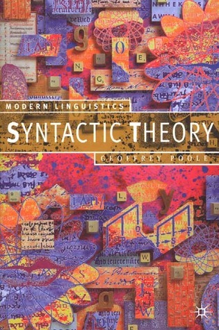 Syntactic Theory (Modern Linguistics) by Geoffrey Poole | Goodreads