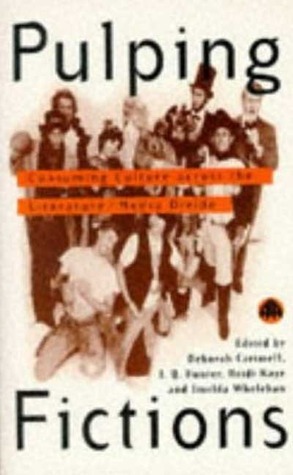 Pulping Fictions: Consuming Culture Across the English/Media Divide by ...