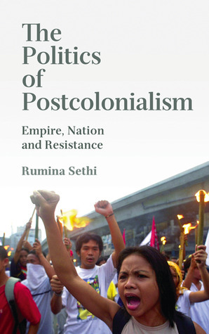 The Politics of Postcolonialism: Empire, Nation and Resistance by ...