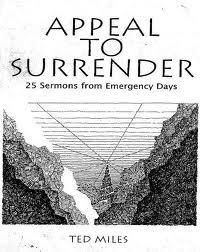 Appeal To Surrender: 25 Sermons from Emergency Days by Ted Miles ...