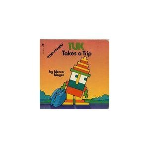 Tuk Takes a Trip (Tiny Tink! Tonk! Tale) by Mercer Mayer | Goodreads