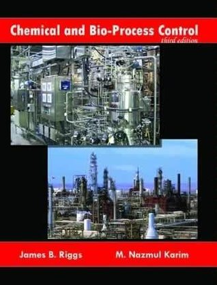Chemical and Bio-Process Control by James B. Riggs | Goodreads