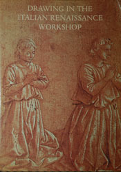 Drawing in the Italian Renaissance workshop: An exhibition of early ...