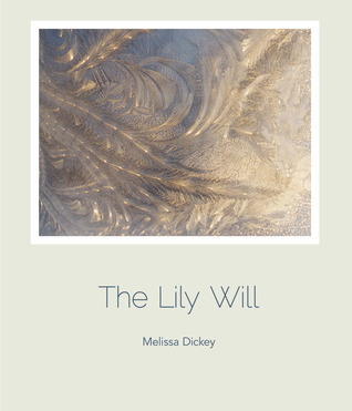 The Lily Will by Melissa Dickey | Goodreads