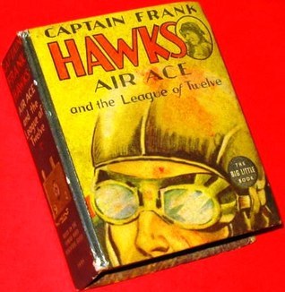 Captain Frank Hawks: Famous Air Ace And The League Of Twelve by Irwin ...