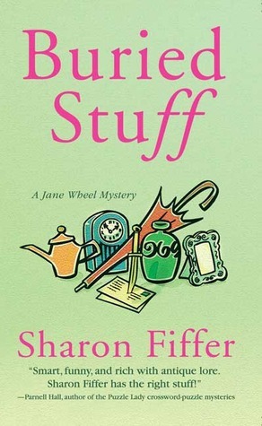 Buried Stuff (Jane Wheel, #4) by Sharon Fiffer | Goodreads
