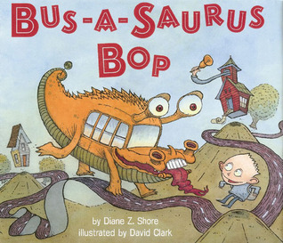 Bus-a-saurus Bop by Diane Z. Shore | Goodreads